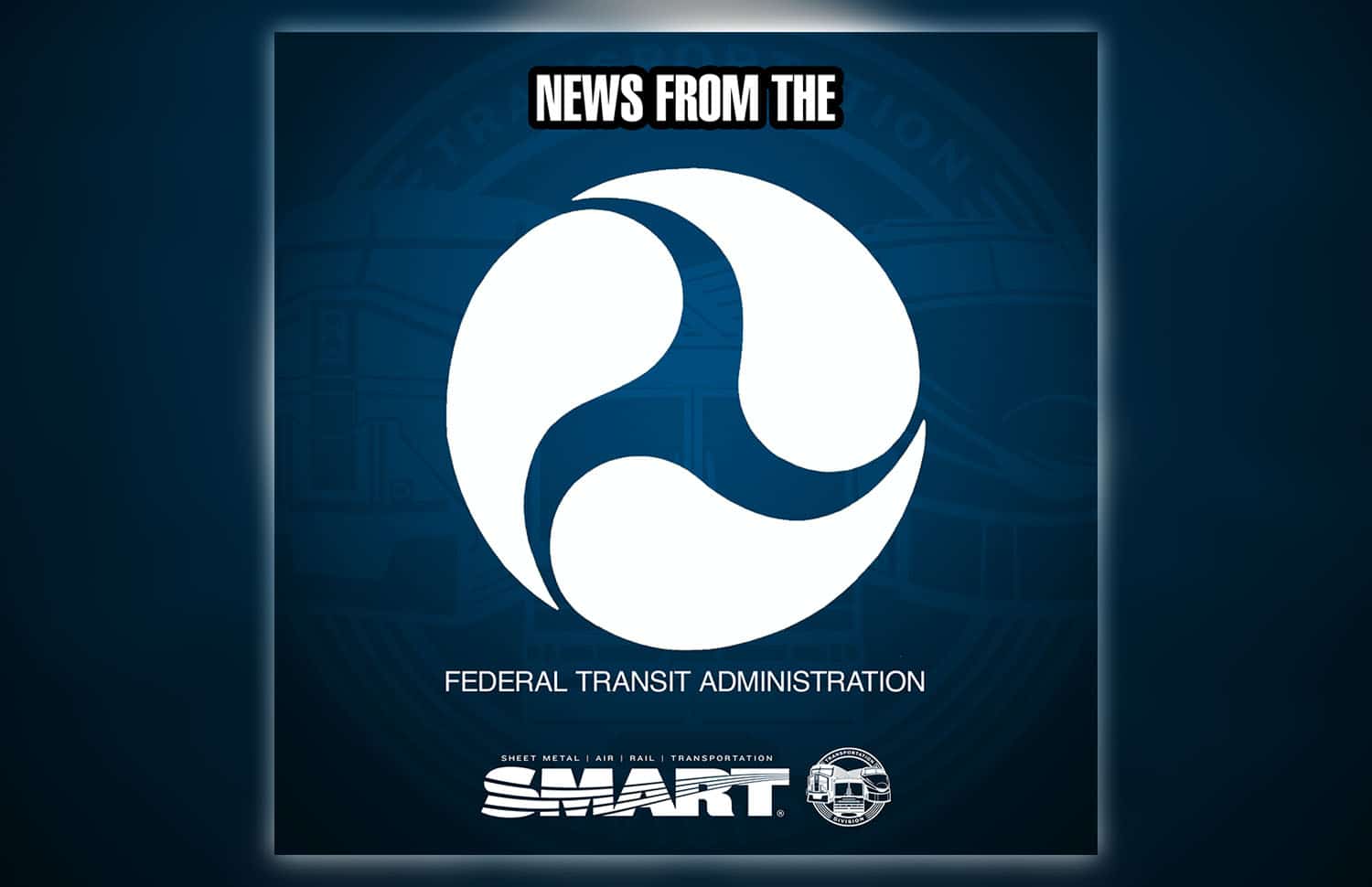 SMART-TD Transit Union welcomes FTA's historic directive to combat ...